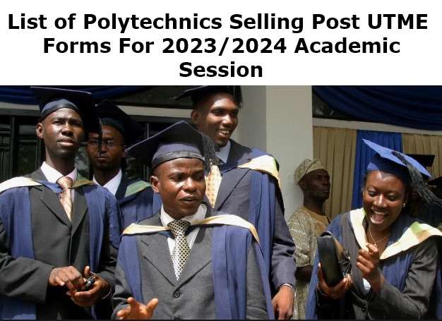 List Of Polytechnics Selling Post UTME Forms For 2023/2024 Academic Session - EXAMGRAND.NET.NG